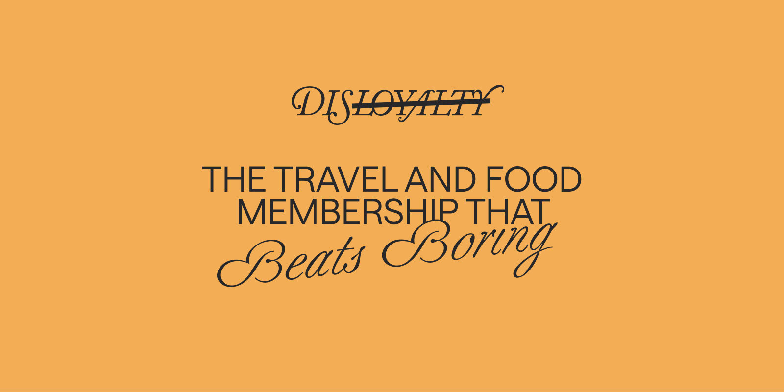 Dis-loyalty — a new travel & food membership that beats boring | Ennismore