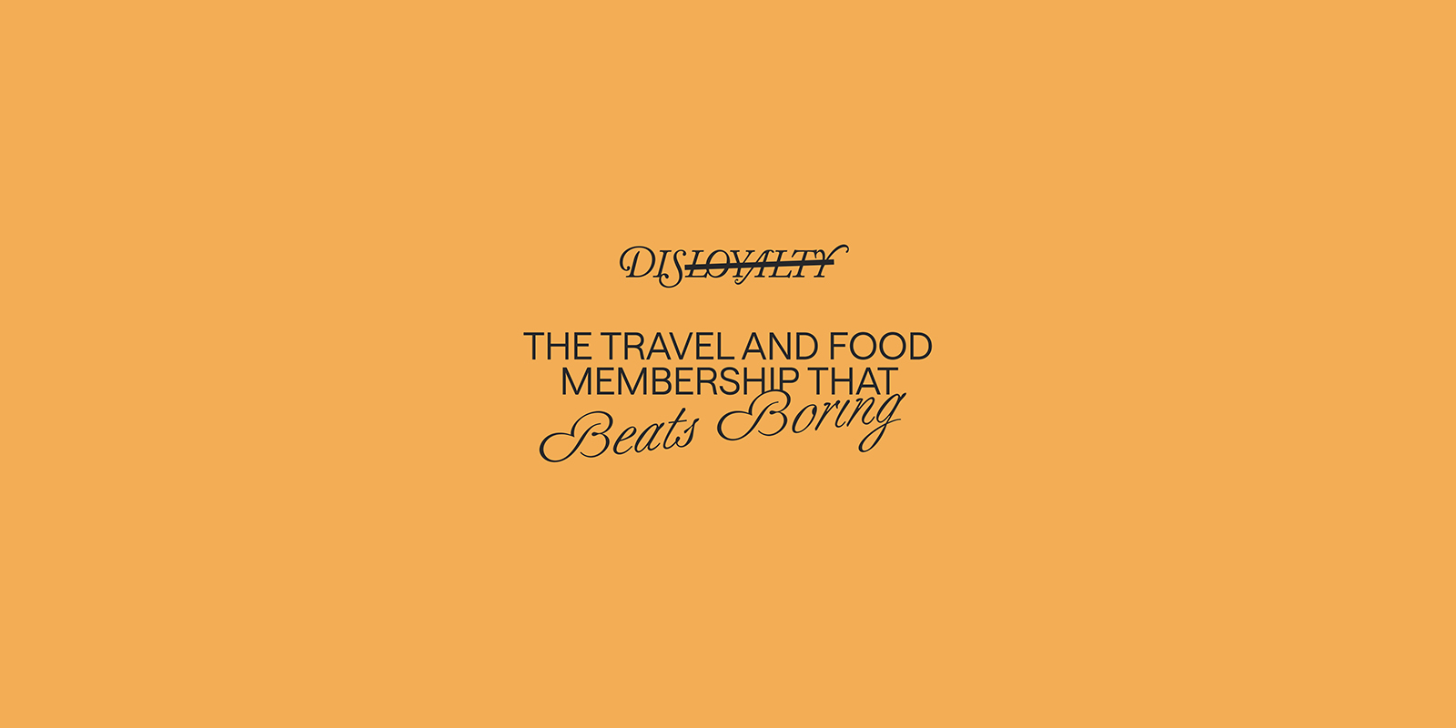 Dis-loyalty — a new travel & food membership that beats boring | Ennismore